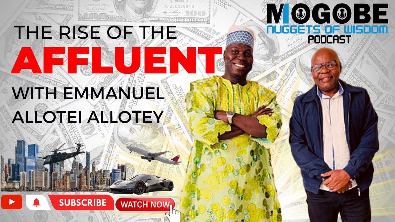 Nuggets On The Rise Of The Affluent With Emmanuel Allotei Allotey - YouTube