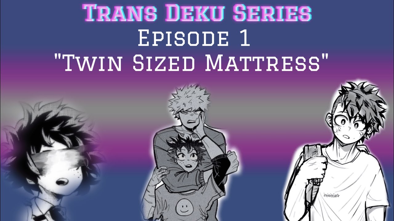 "Twin Sized Mattress" | MHA Lyric Prank (BakuDeku?) | Trans Deku | 1 ...
