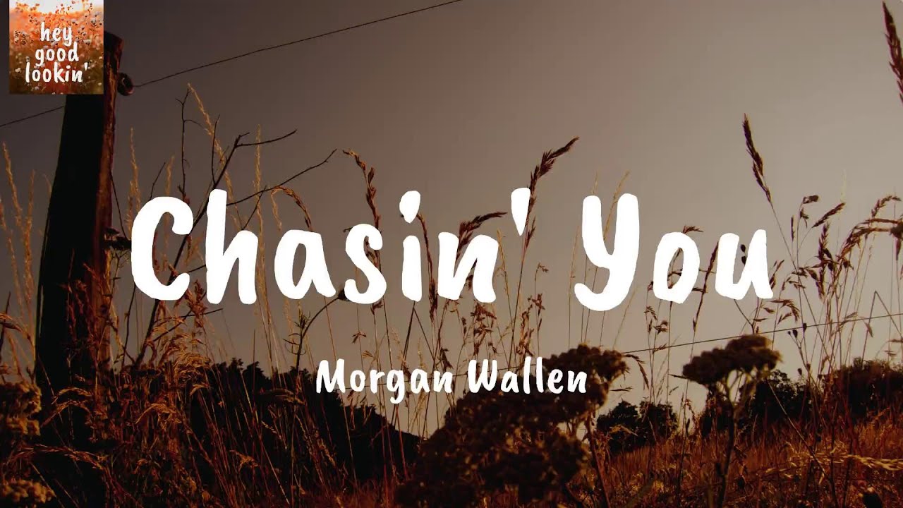 Chasin' You - Morgan Wallen (Lyrics) - YouTube