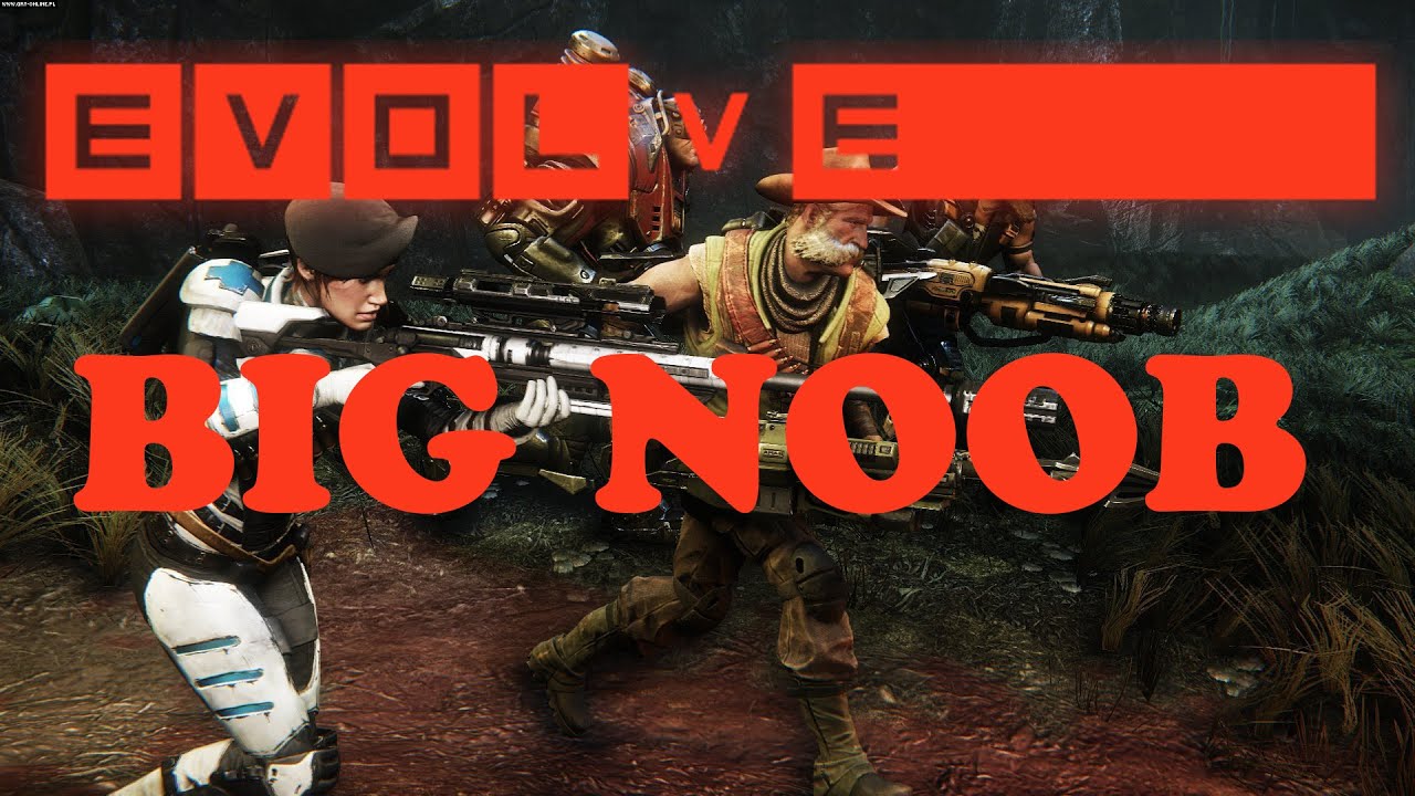 Big Noob - Evolve Alpha - YouTube