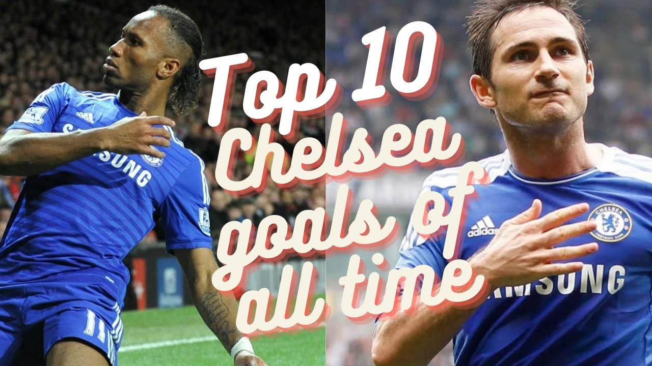 Top 10 Greatest Chelsea goals of all time!!! - YouTube