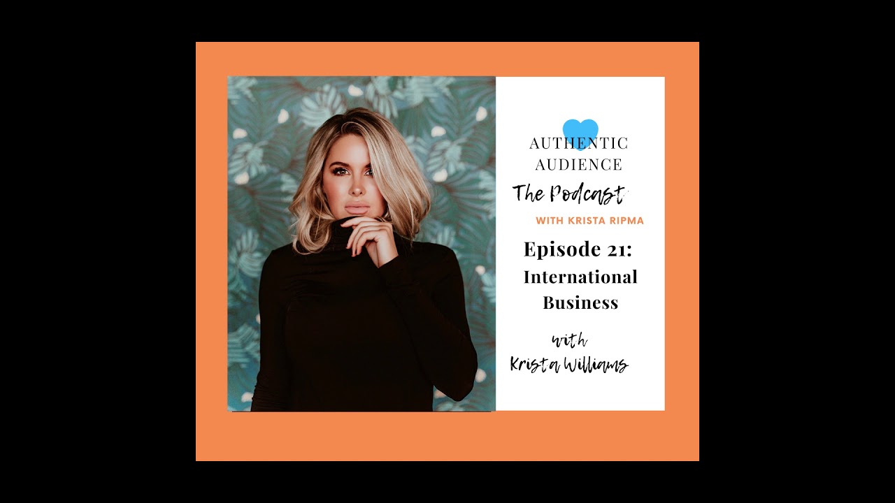 The Authentic Audience Podcast - Episode 21: International Business ...