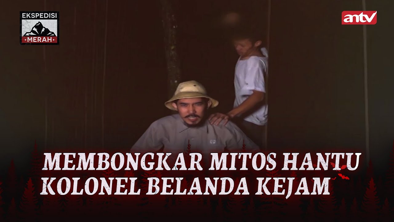 Hantu Gentayangan Kolonel Belanda Kejam! | Ekspedisi Merah Eps 59 FULL ...