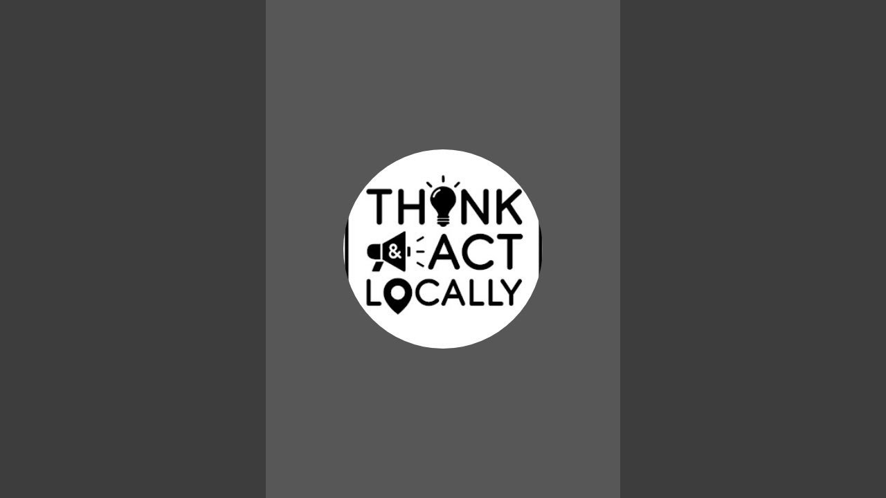 Think and Act Locally is live! - YouTube