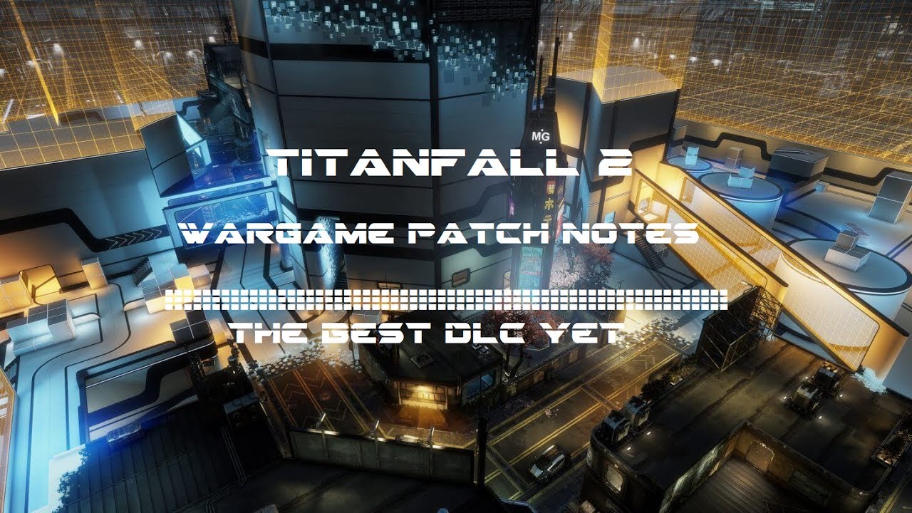 Titanfall 2 - Wargames Patch Notes!!!!! - YouTube