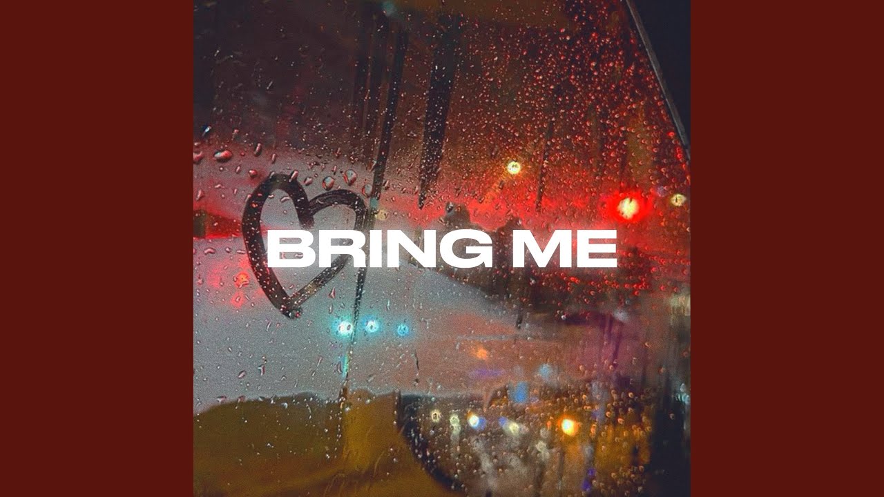 Bring Me - YouTube