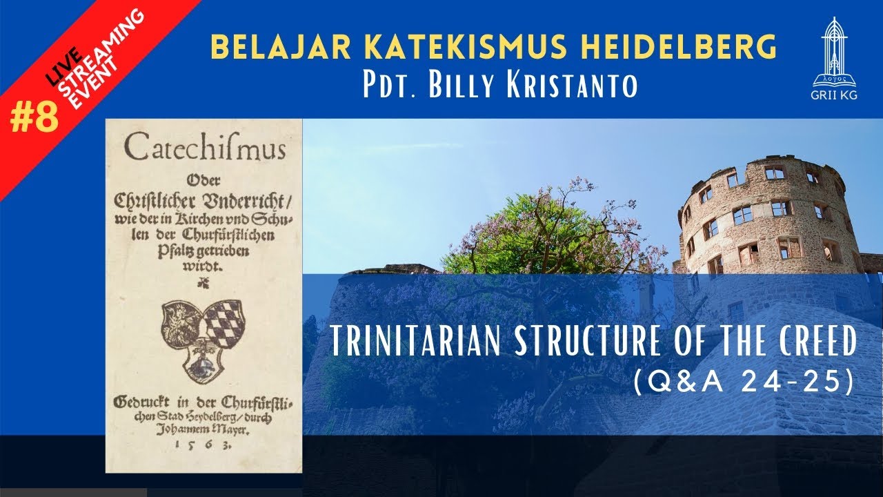 Pdt. Billy Kristanto - KATEKISMUS HEIDELBERG #8:TRINITARIAN STRUCTURE ...