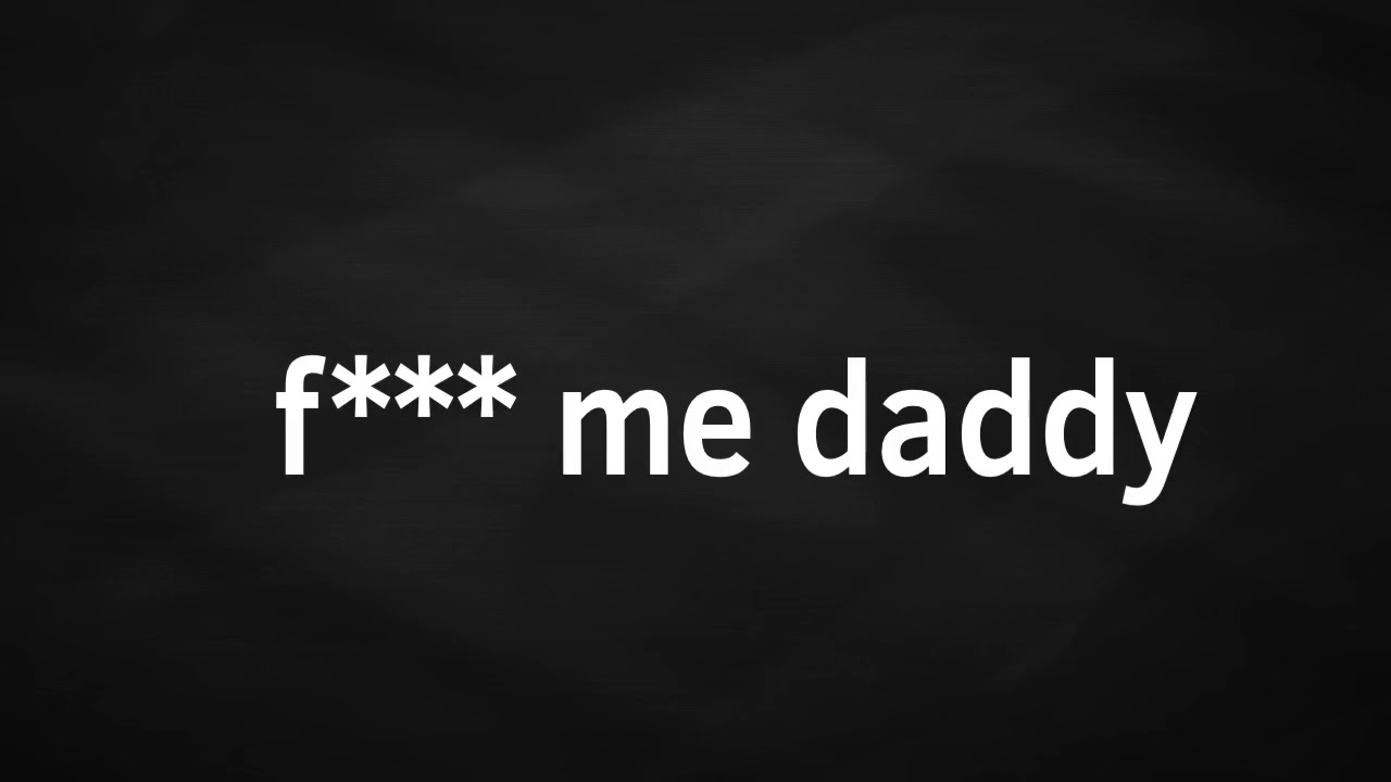 F*** me daddy meme (OH NO GET SOME BLEACH) - YouTube