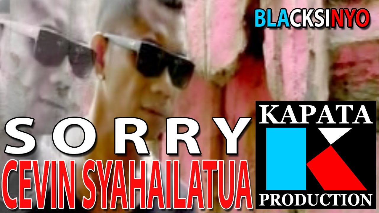 SORRY - CEVIN SYAHAILATUA I Kapata Production - YouTube