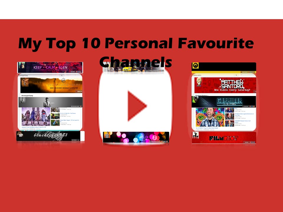 My Top 10 Personal Favourite Channels {YouTube} - YouTube