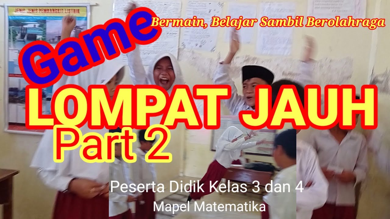 Game Lompat Jauh part 2, Bermain Sambil Belajar, Kelas 3 - YouTube