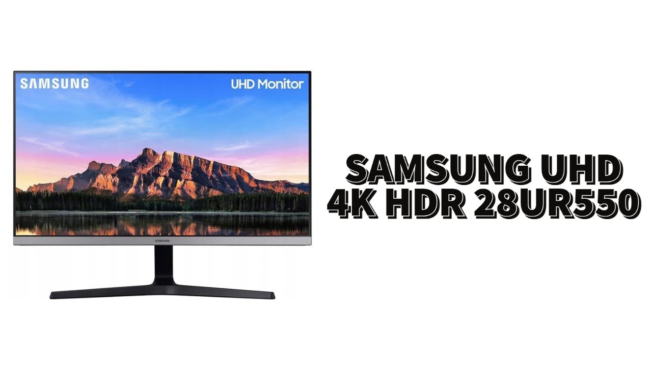 O monitor mais barato com suporte a HDR e 4K - Samsung 4K 28UR550 - YouTube
