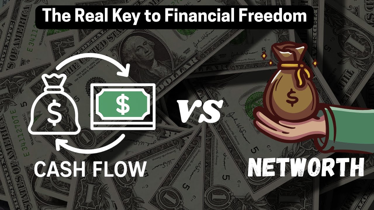 Cash Flow VS Net Worth: The Real Key to Financial Freedom - YouTube