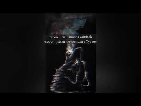 Taboo - Gel Turanda Görüşek.