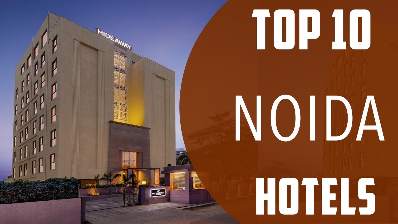Top 10 Best Hotels to Visit in Noida | India - English - YouTube