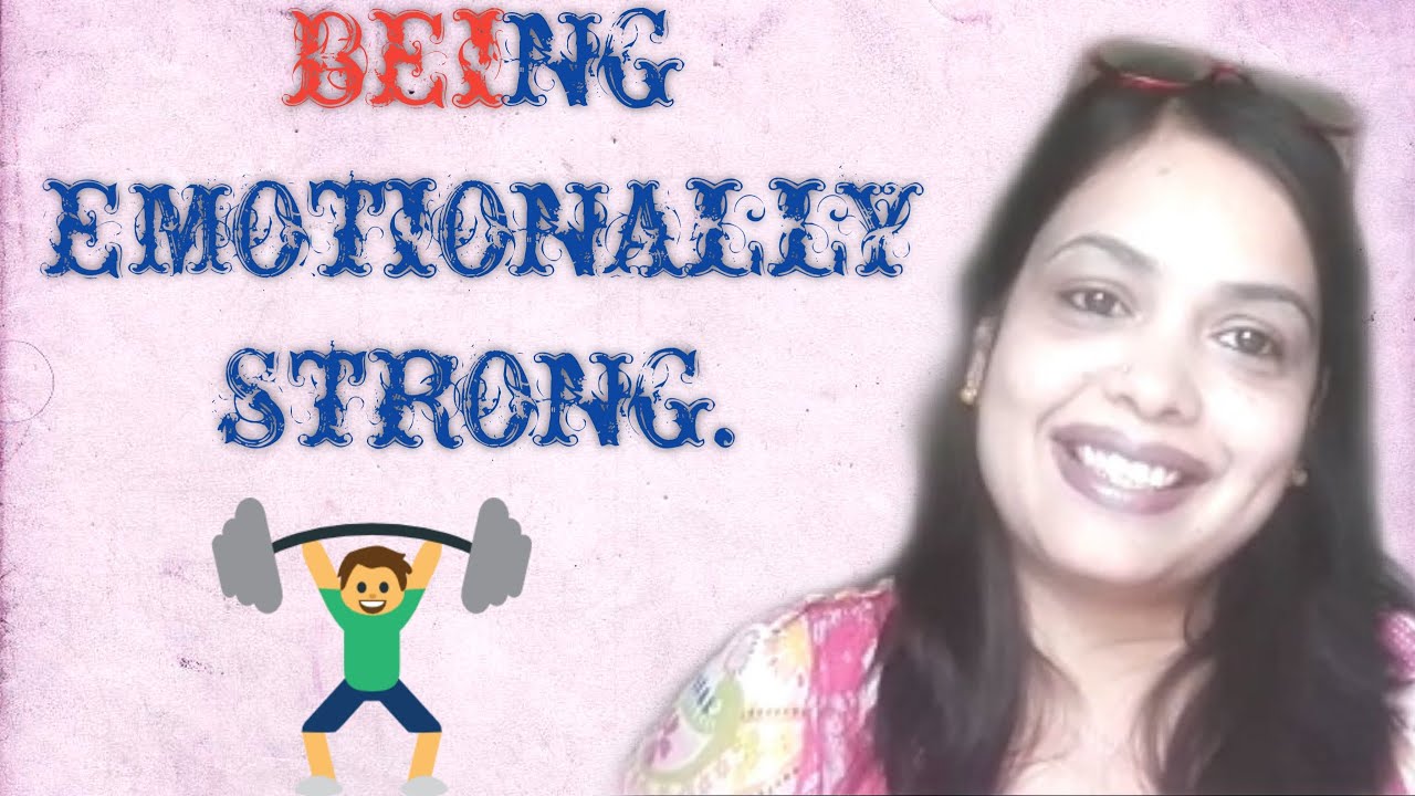 "BEING EMOTIONALLY STRONG"_💪🏻 - YouTube