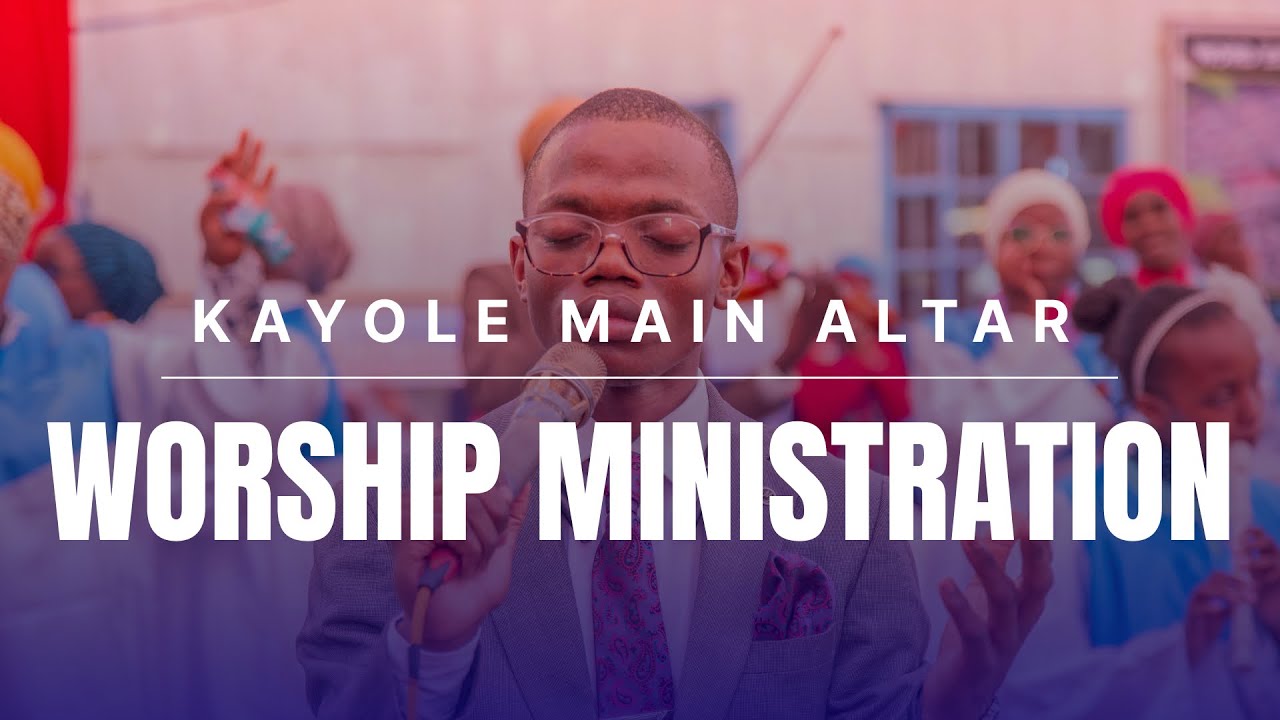 Worship Ministration | Kayole Main Altar - YouTube
