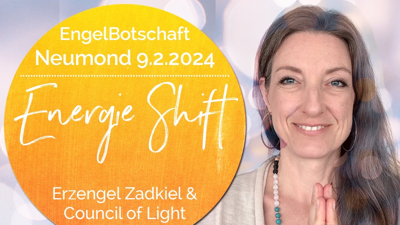 Engelbotschaft Channeling Neumond 9.2.2024: Energie Shift *Erzengel ...