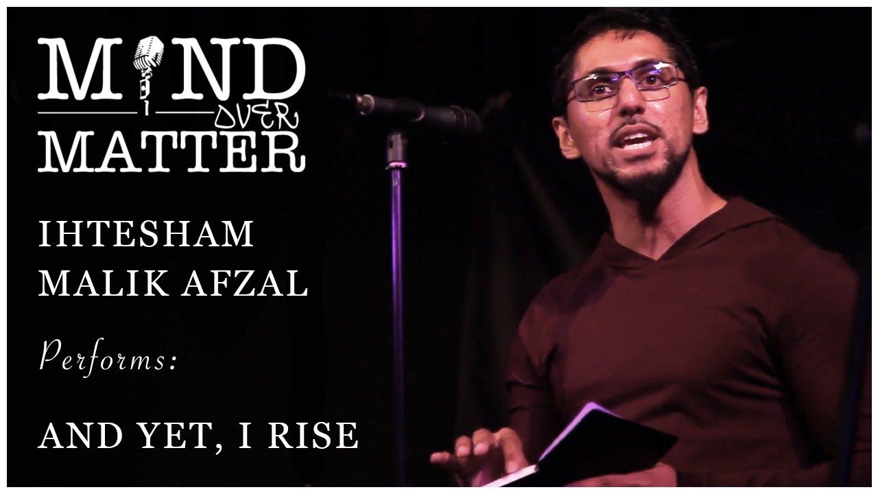 Ihtesham Malik Afzal - And Yet, I Rise // Mind Over Matter // Poetry ...