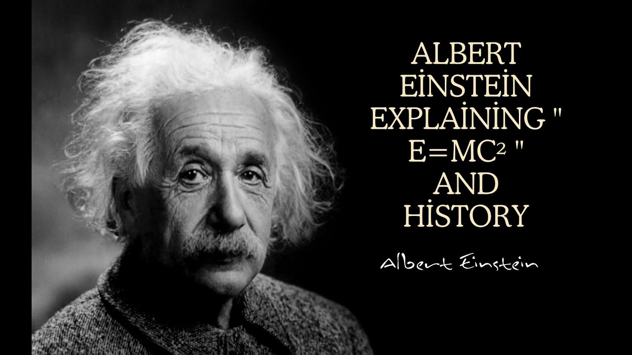 Albert Einstein Explaining " E=MC² " And History - YouTube