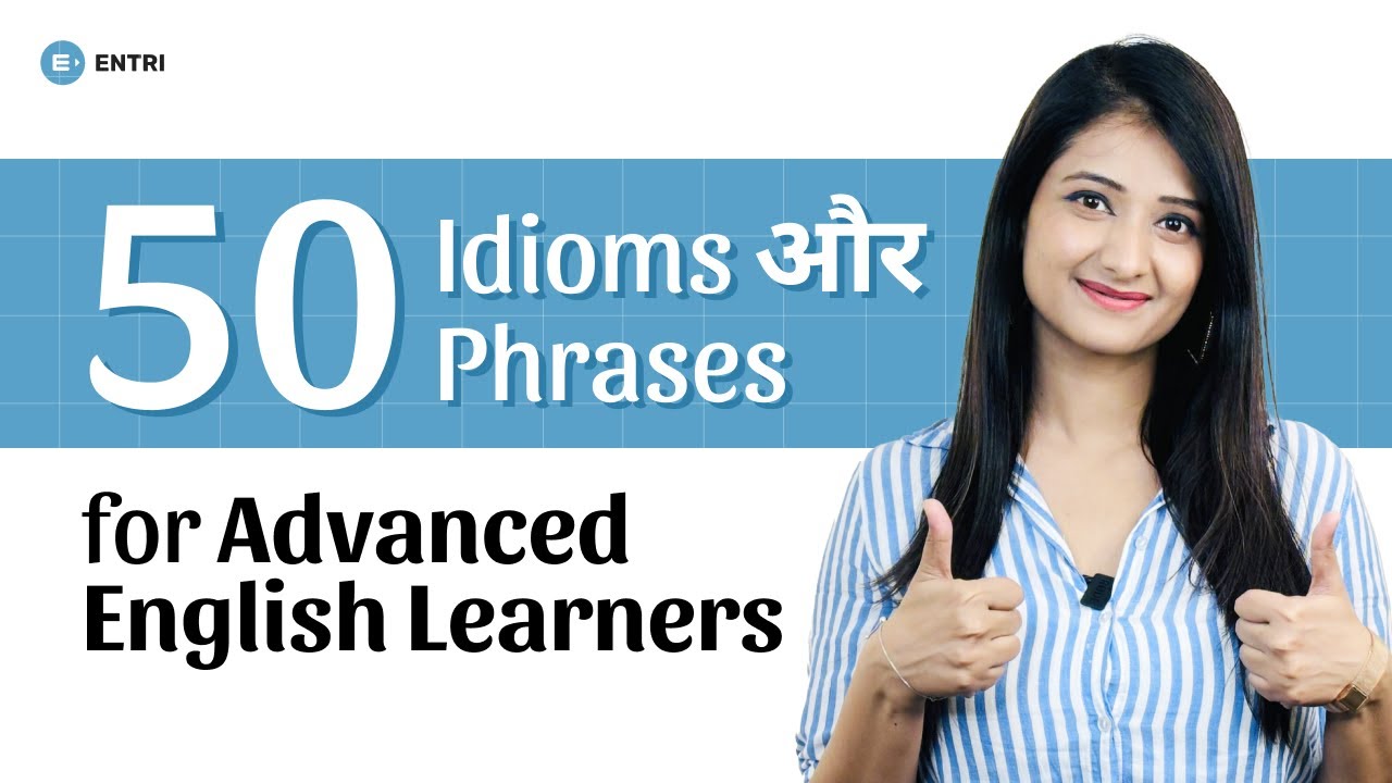 50+ Advanced English Idioms & Phrases with Meaning and Sample English ...