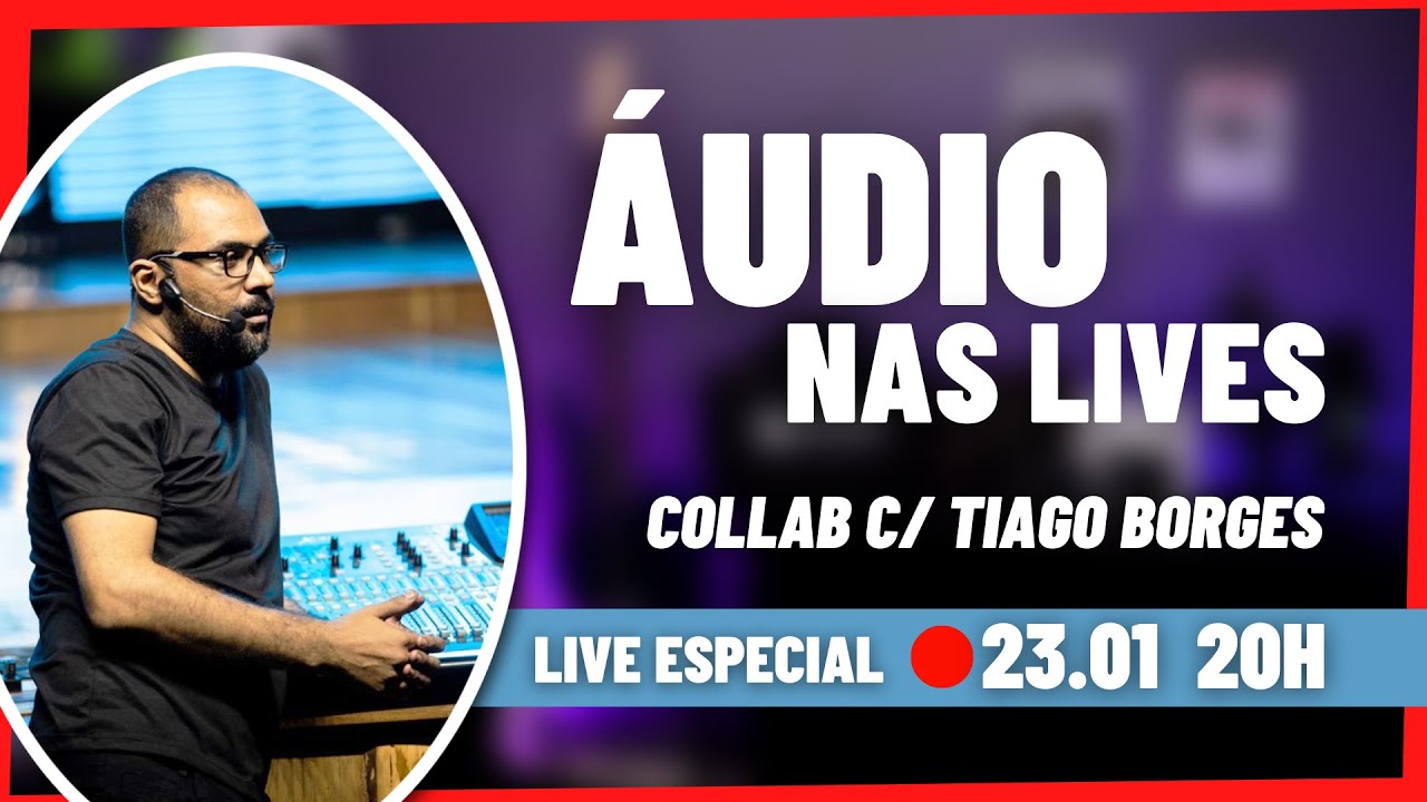 🔴 LIVE ESPECIAL #66 - Áudio nas Lives [COLLAB MÍDIA] com Tiago Borges ...