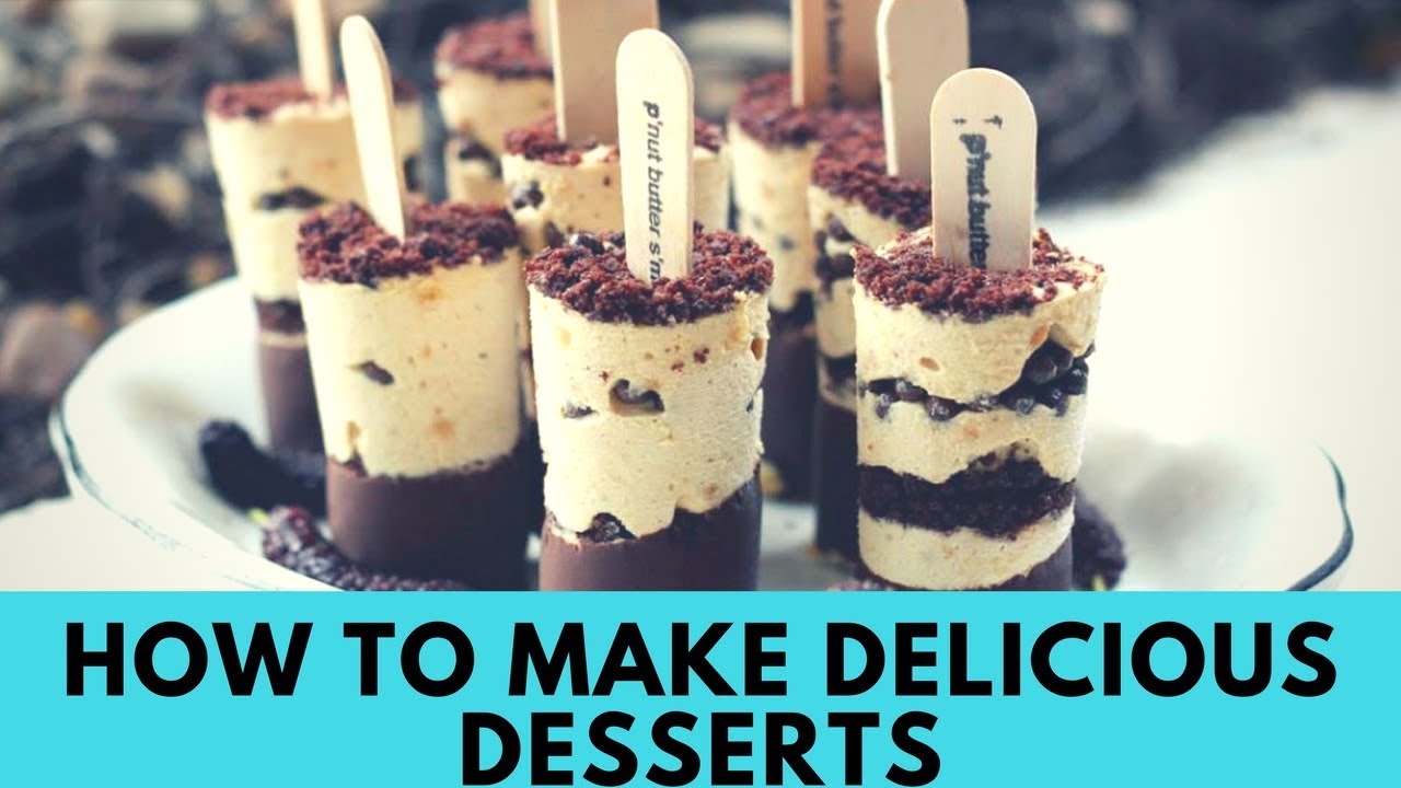 How To Make Delicious Desserts - YouTube