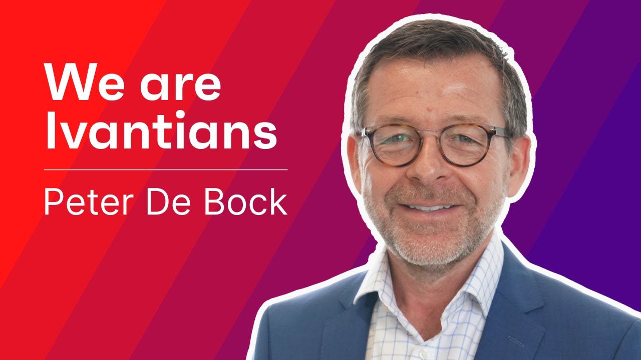 We are Ivantian Leaders - Peter De Bock, Chief Financial Officer # ...