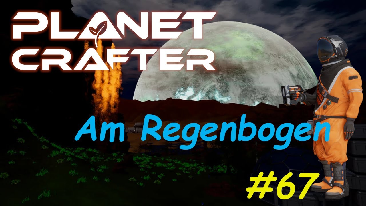 Let´s Play Planet Crafter "Explosive"🪐2024 📦Am Regenbogen #67 - YouTube
