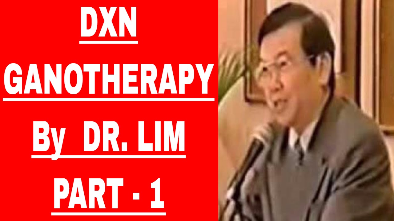 DXN GANOTHERAPY By DR. LIM PART 1 (ENGLISH) - YouTube