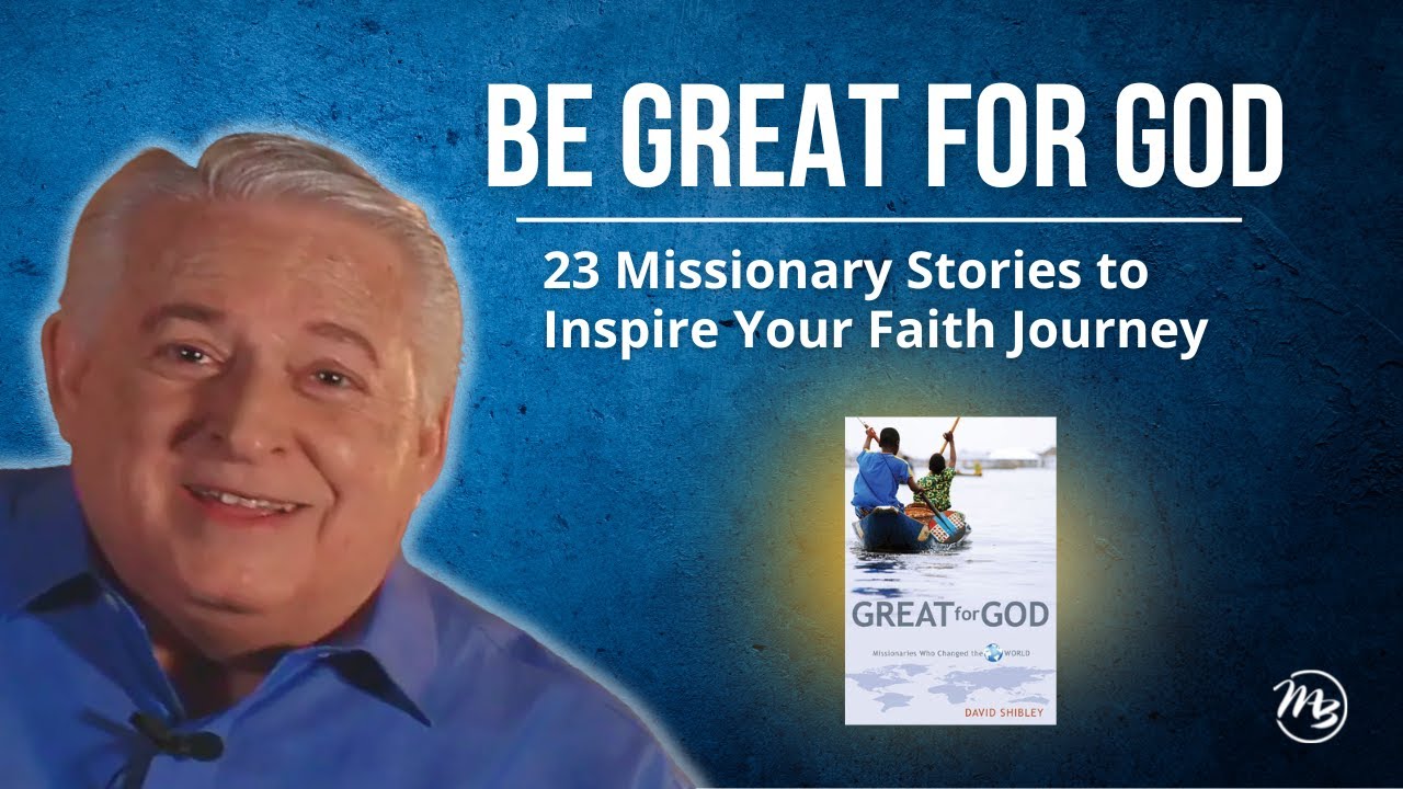 Be Great for God // Inspiring Missionaries Who Changed the World ...