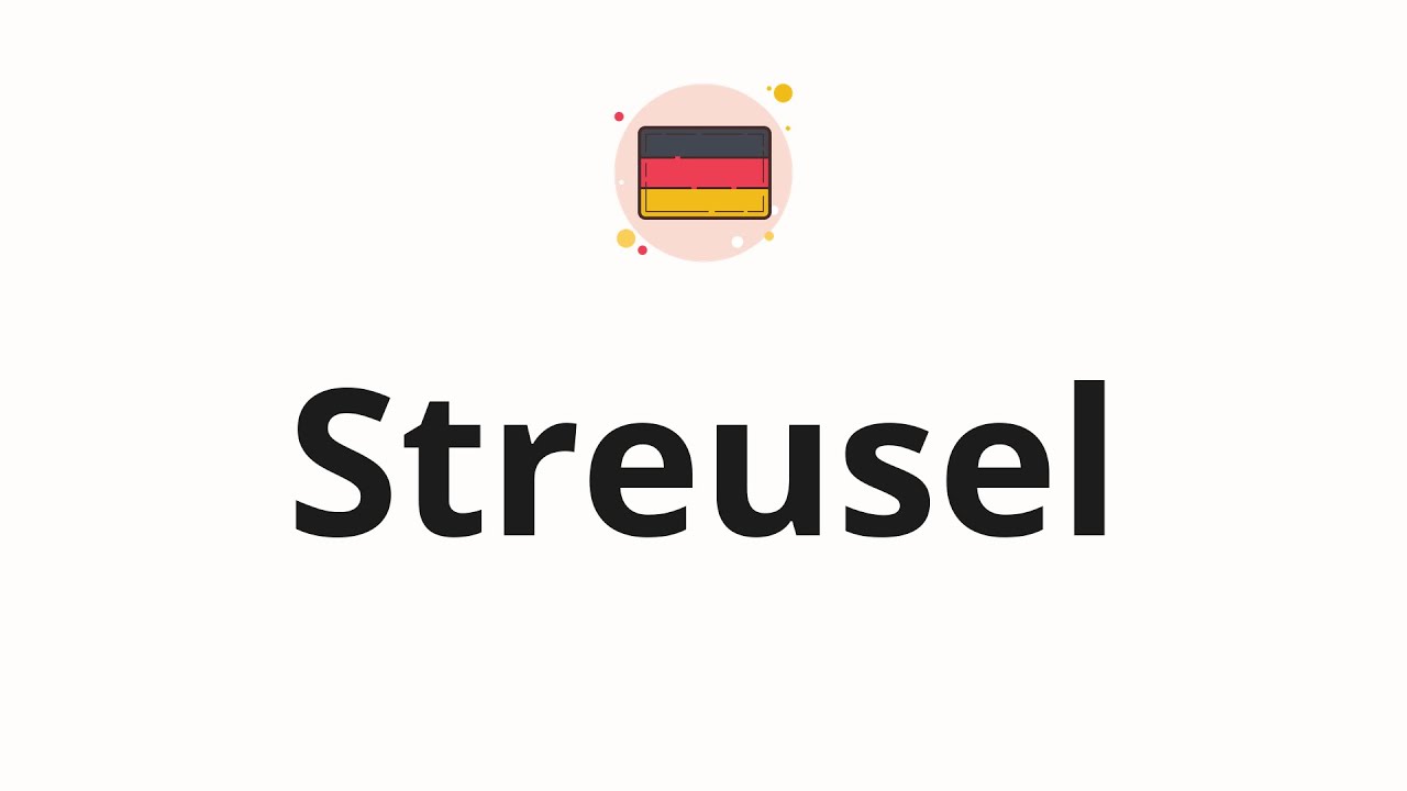 How to pronounce Streusel - YouTube