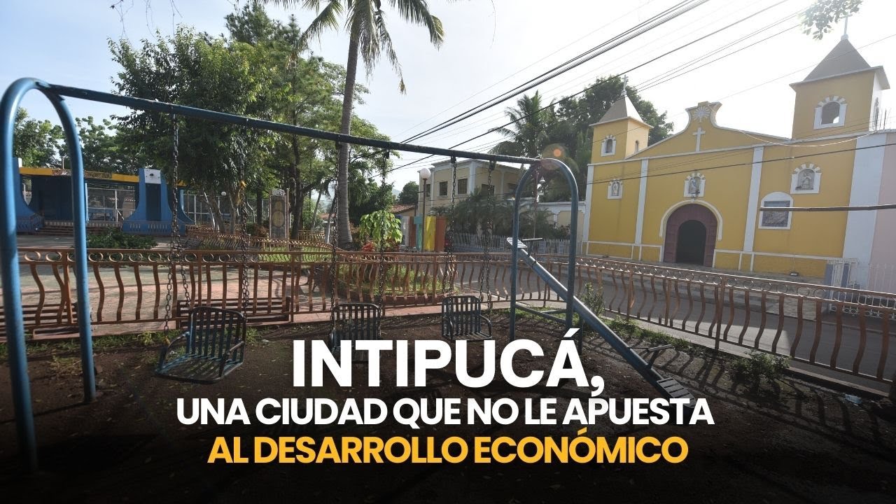 Intipucá, una ciudad que no le apuesta al desarrollo económico - YouTube