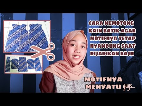 CARA MEMOTONG KAIN BATIK AGAR MOTIFNYA  MENYATU KETIKA UDAH JADI BAJU