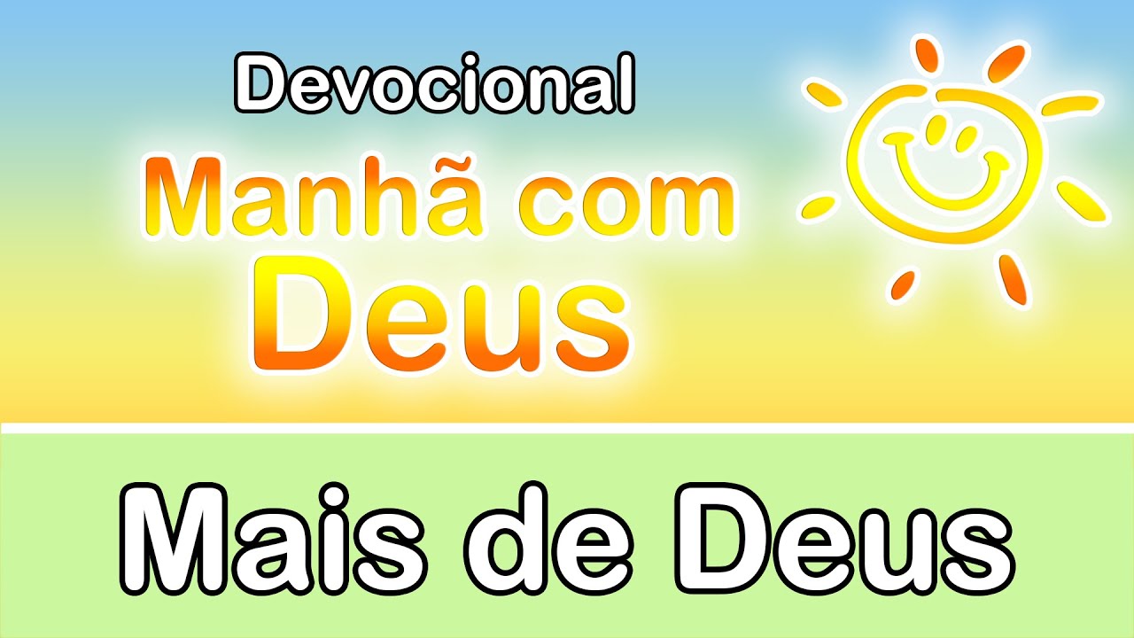 Devocional Manhã com Deus # 11 - Mais de Deus - YouTube