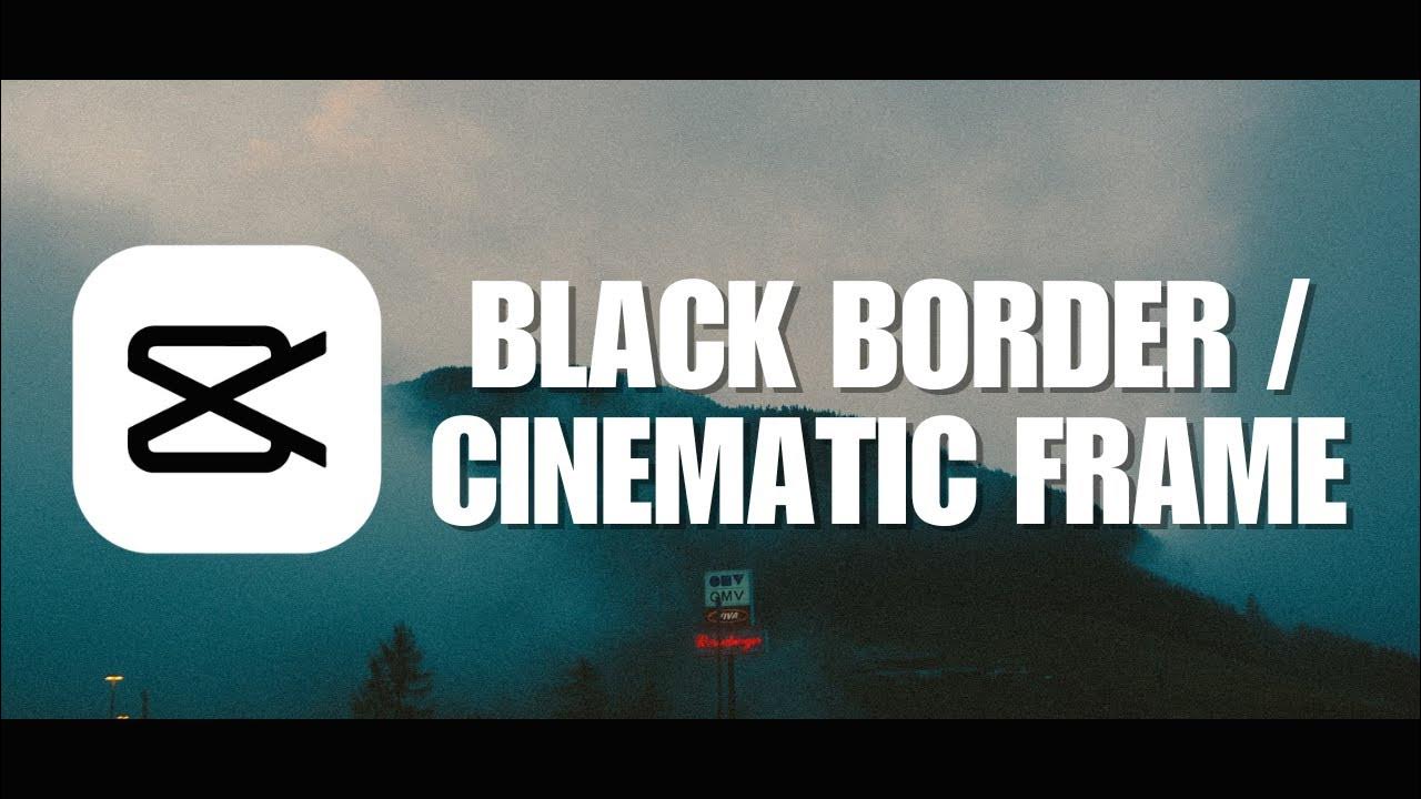 Animated Black Border / Cinematic Frame Tutorial! How To Use Keyframes To Make This In CapCut PC ...
