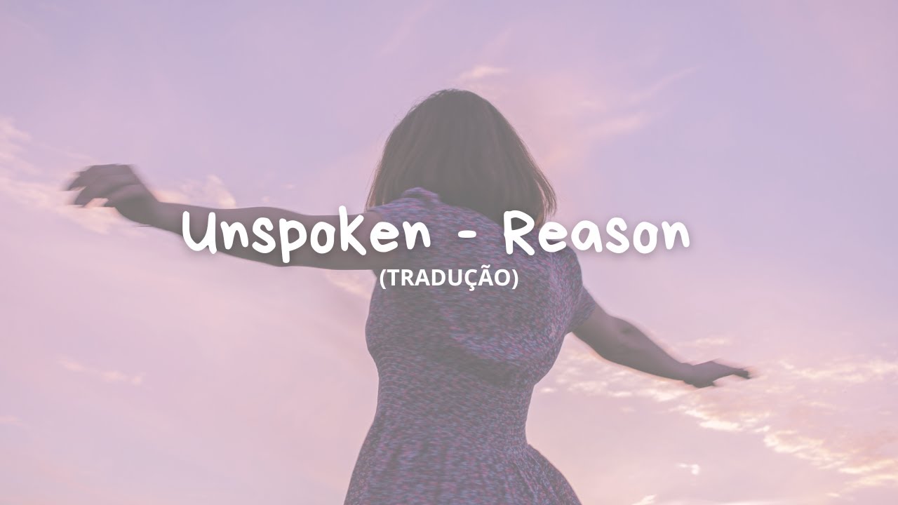 Unspoken - Reason (Tradução em português) - YouTube