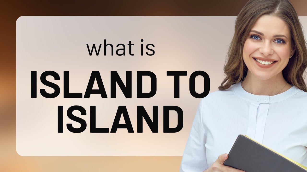 Exploring the Phrase "Island to Island": An English Language Journey ...
