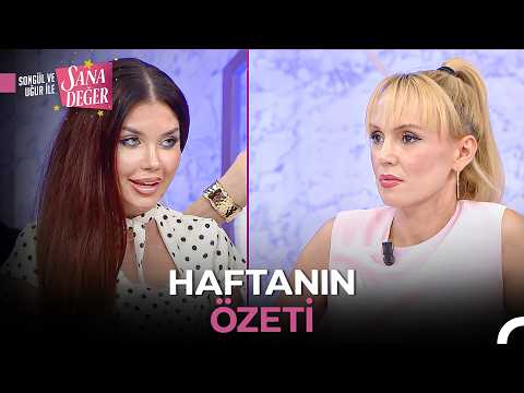 Songül ve Uğur ile Sana Değer Haftanın Özeti (14 Eylül - 18 Eylül)
