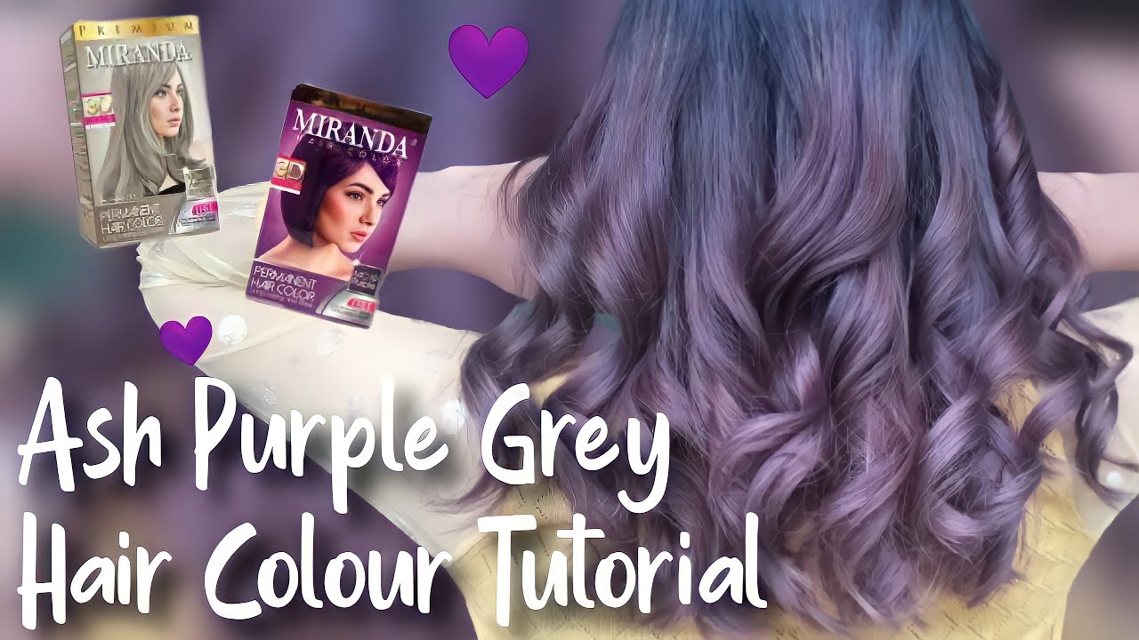 ASH PURPLE GREY 💜 || HAIR COLOUR TUTORIAL - YouTube