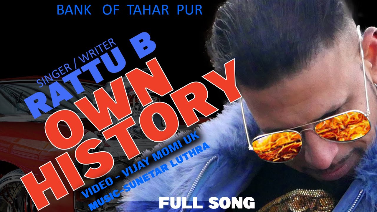 Own History- Singer - Rattu B (Official Video) @ Bank Of Tahar Pur ...