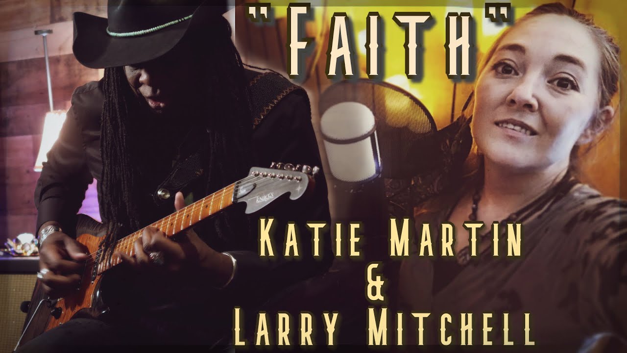 "Faith" - Katie Martin ft. Larry Mitchell - YouTube