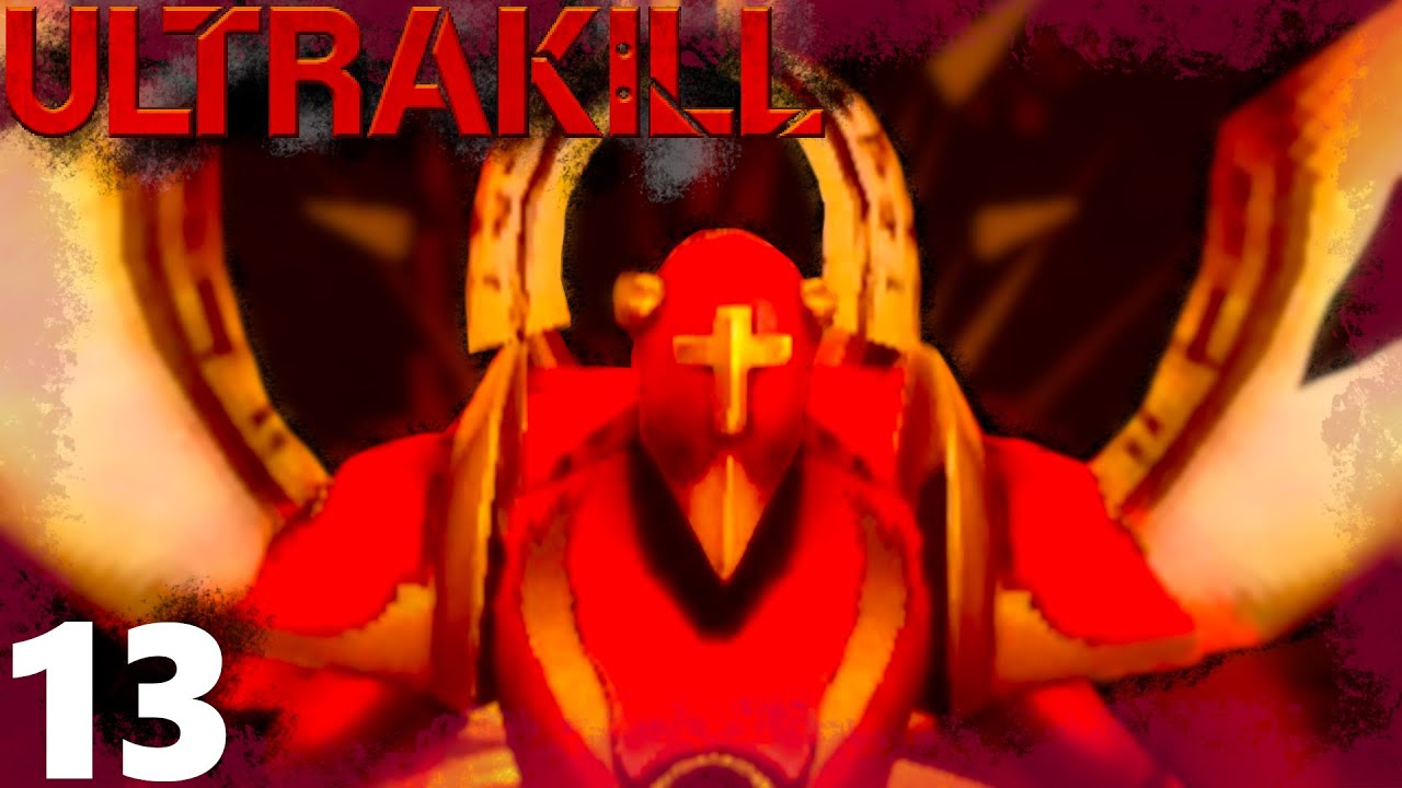 UNHOLY MOLY: ULTRAKILL: PT 13 - YouTube