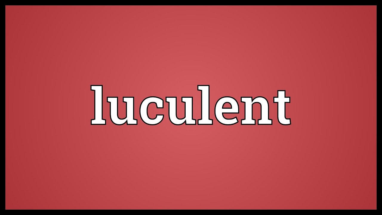 Luculent Meaning - YouTube