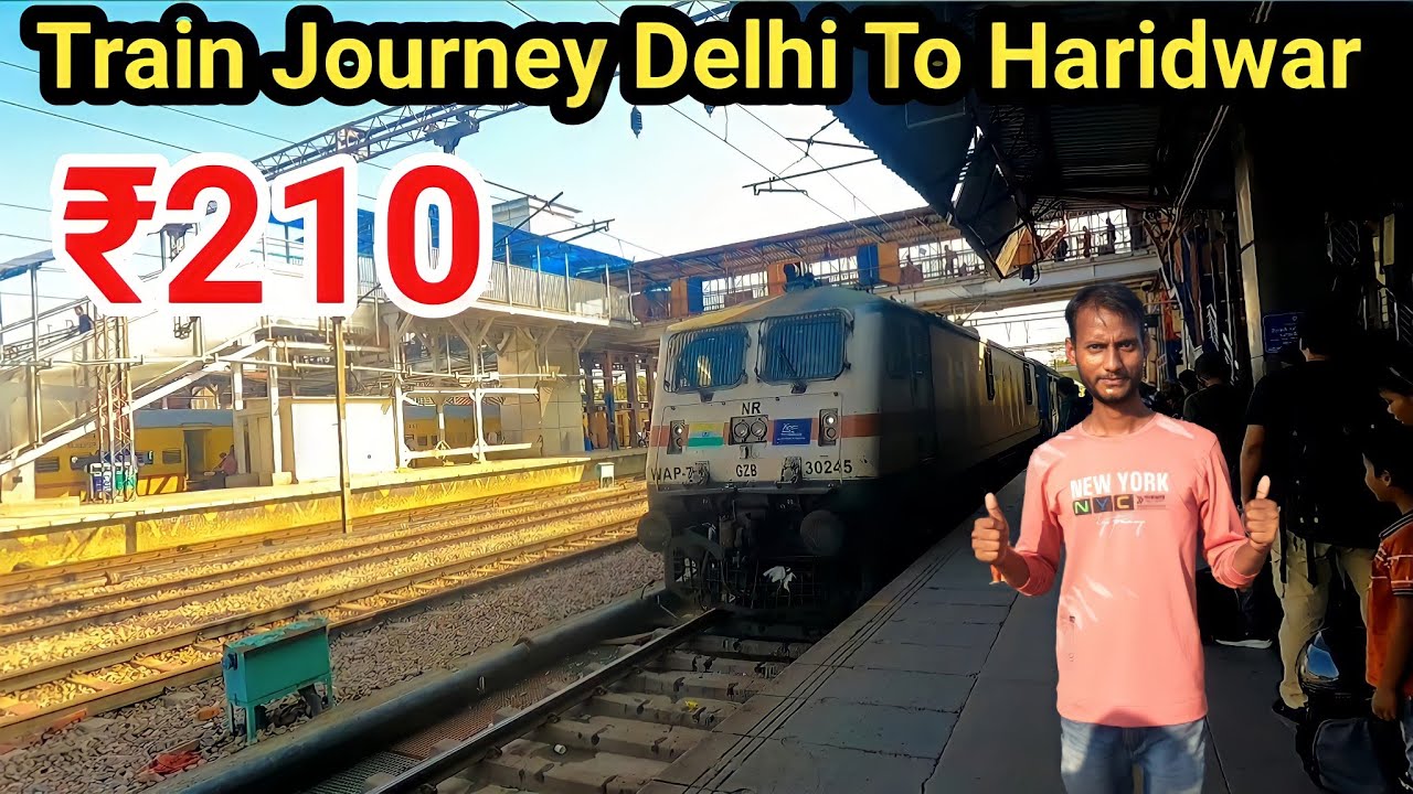 Train Journey Delhi To Haridwar ₹210 | Delhi To Haridwar | Delhi To ...