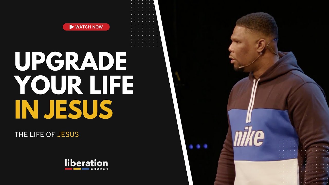 It's Time For An Upgrade, Part 2 | Series: The Life Of Jesus | Sunday ...