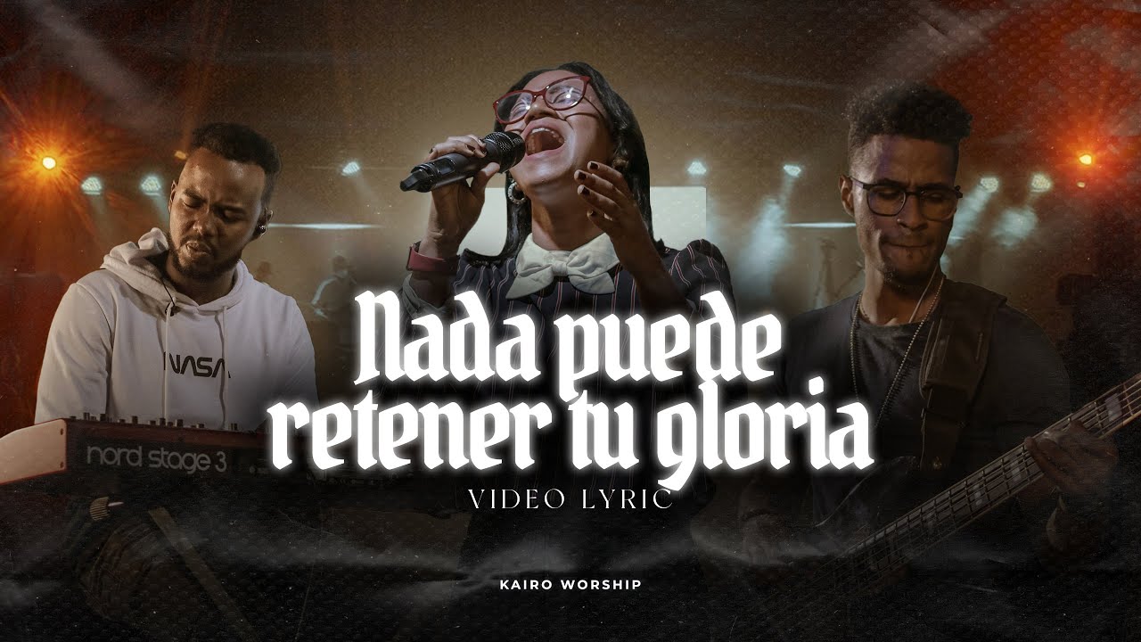 Kairo Worship - Nada Puede Retener Tu Gloria (Vídeo Lyric) - YouTube Music