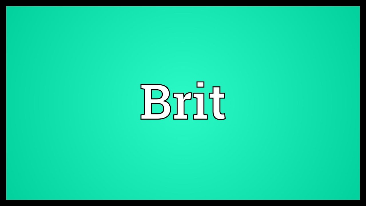 Brit Meaning - YouTube