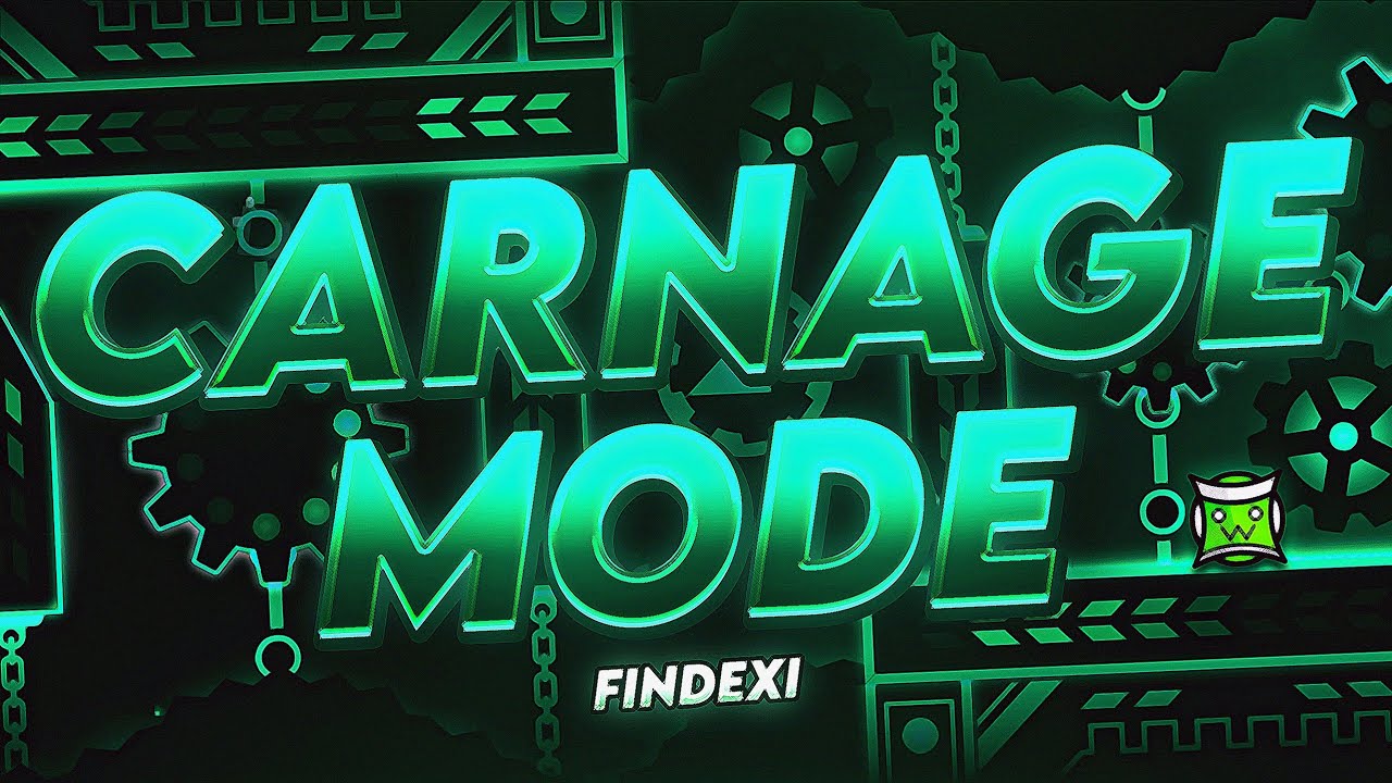 "CARNAGE MODE" 100% (EXTREME DEMON) By Findexi | Geometry Dash - YouTube