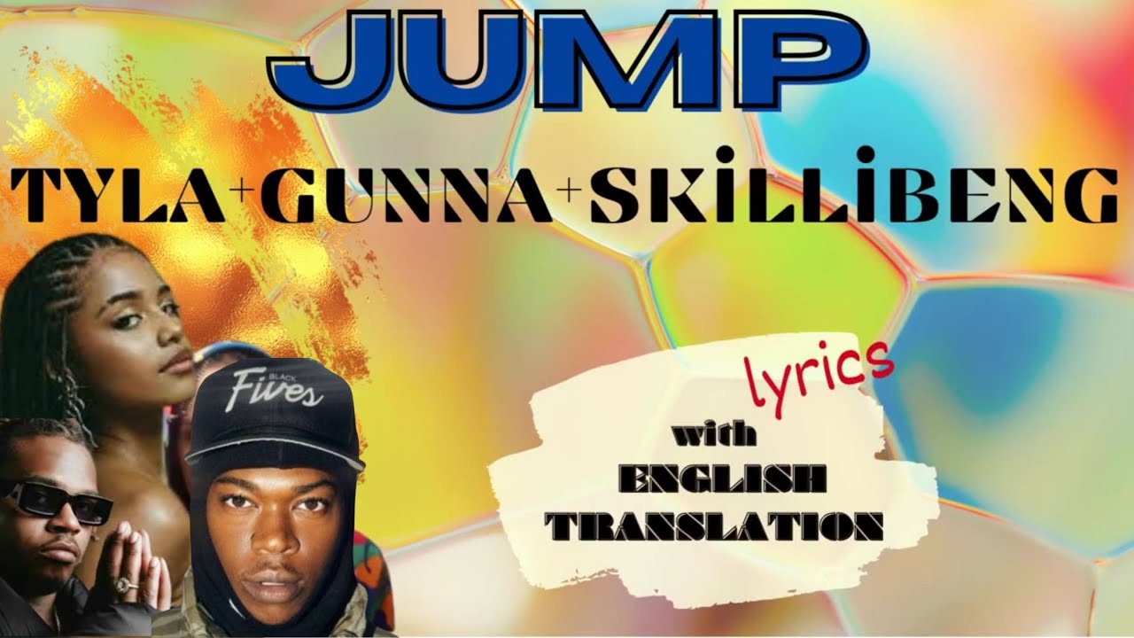 JUMP TYLA +GUNNA+SKILLIBENG //Lyrics Video w//English Translation #jump ...
